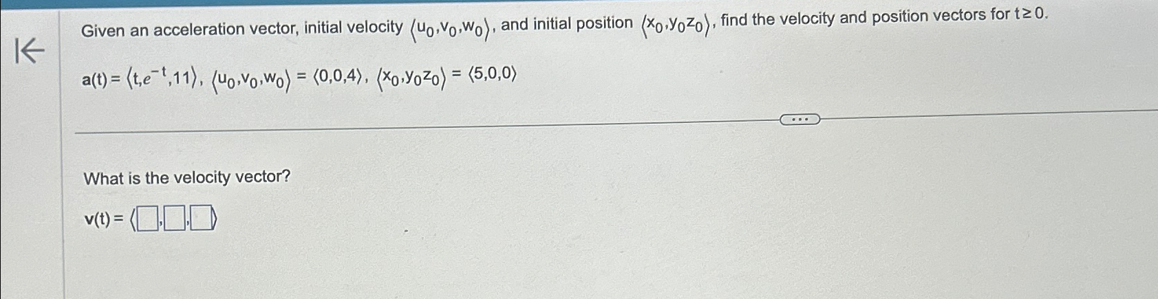 Solved Given an acceleration vector, initial velocity | Chegg.com