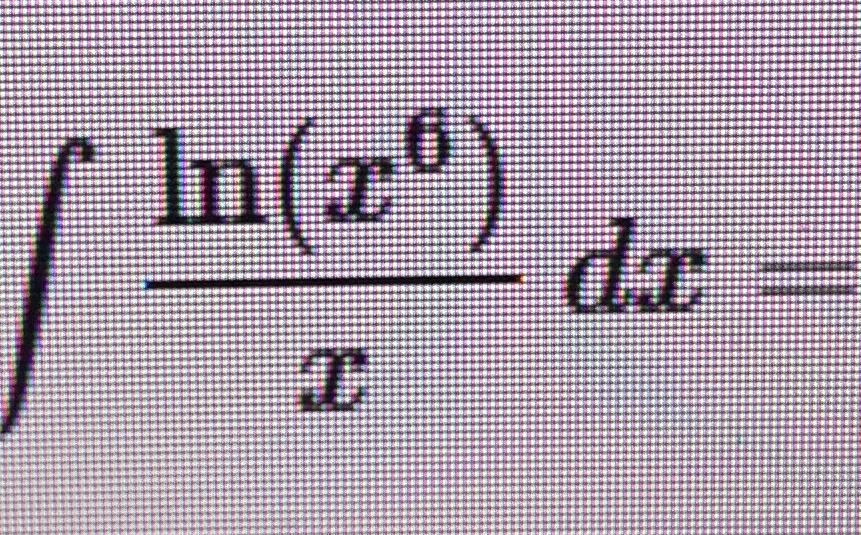 Solved ∫﻿﻿ln(x6)xdx= | Chegg.com