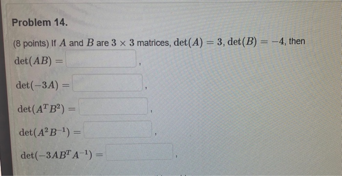 Solved Problem 14. (8 points) If A and B are 3 x 3 matrices, | Chegg.com