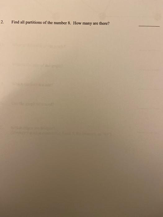 Solved 2. Find all partitions of the number 8. How many are | Chegg.com