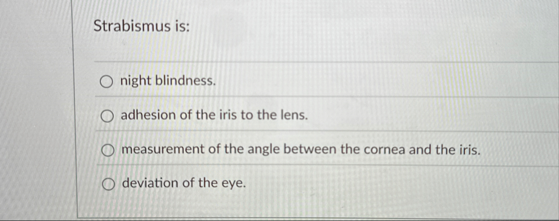 Strabismus is:night blindness.adhesion of the iris to | Chegg.com