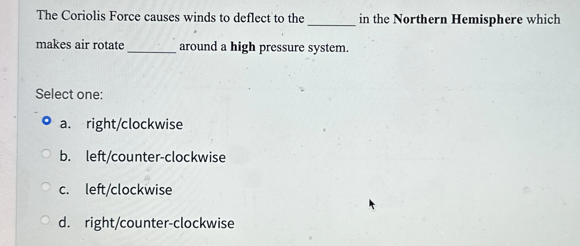 Solved The Coriolis Force causes winds to deflect to thein | Chegg.com