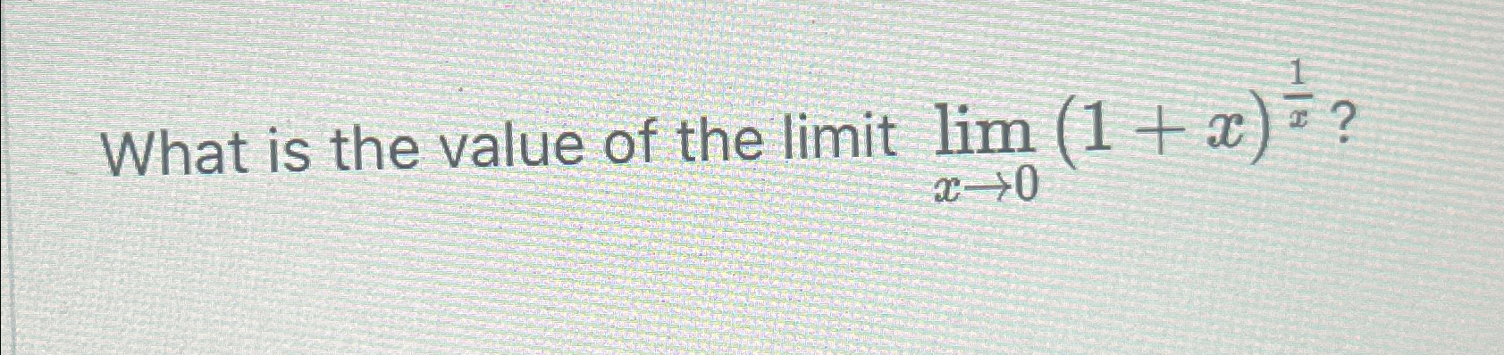 Solved What is the value of the limit limx→0(1+x)1x? | Chegg.com