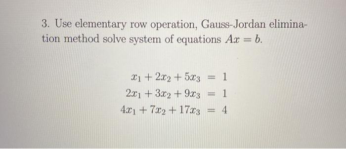 Solved 3. Use elementary row operation, Gauss-Jordan | Chegg.com