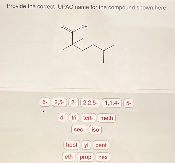 Solved Provide the correct IUPAC name for the compound shown | Chegg.com