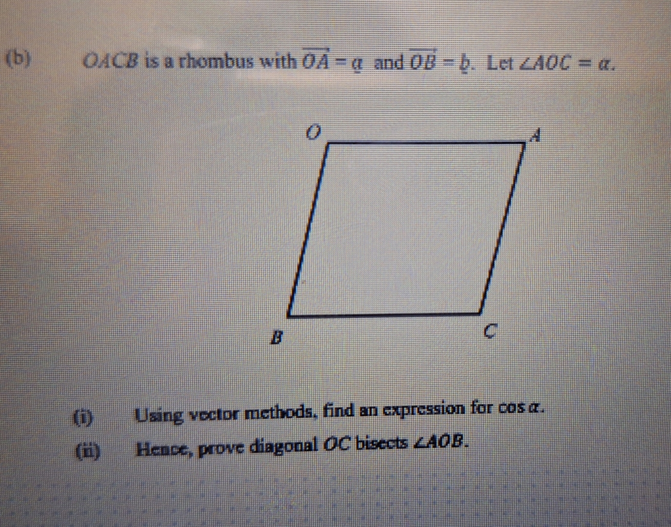 Solved (b) ﻿OACB is a rhombus with vec(OA)=a and vec(OB)=b. | Chegg.com