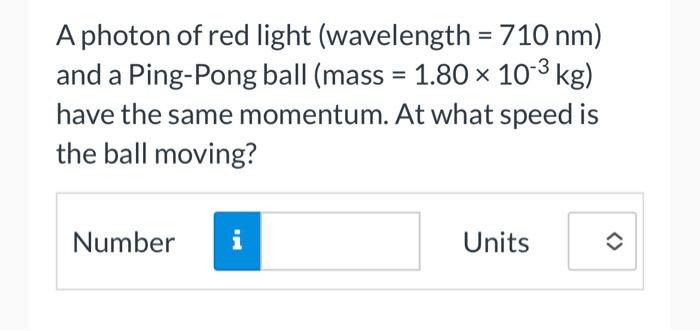 Solved A photon of red light (wavelength =710 nm ) and a | Chegg.com