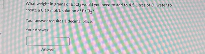 Solved What weight in grams of BaCl2 would you need to add | Chegg.com