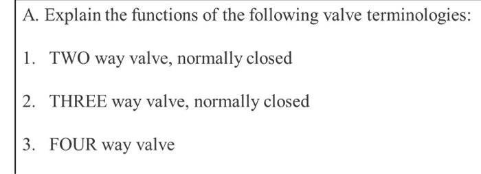 Solved | A. Explain the functions of the following valve | Chegg.com