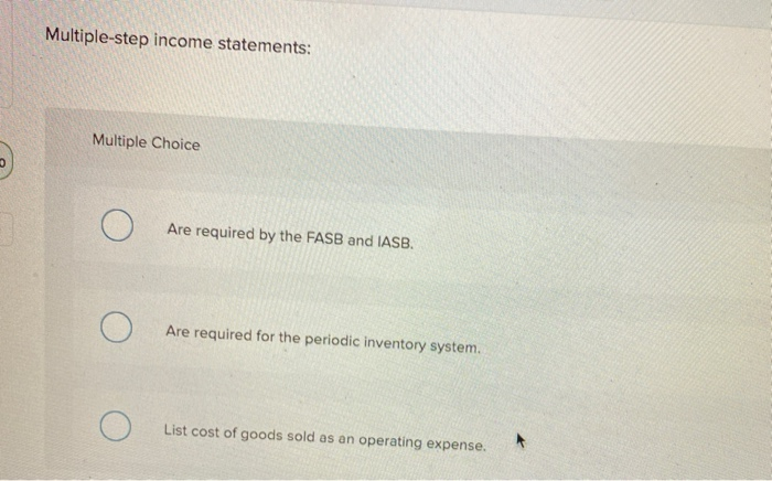 Solved Multiple-step income statements: Multiple Choice Are | Chegg.com