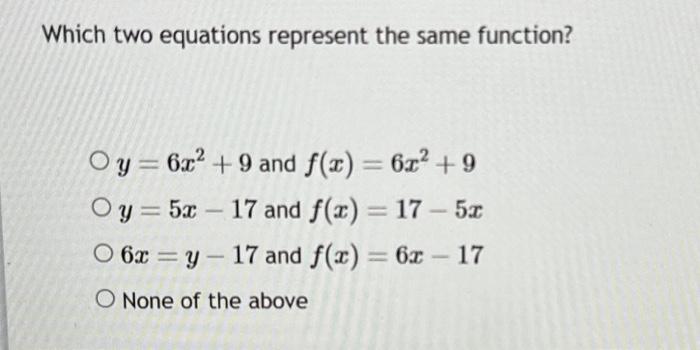 Solved Which two equations represent the same function? | Chegg.com