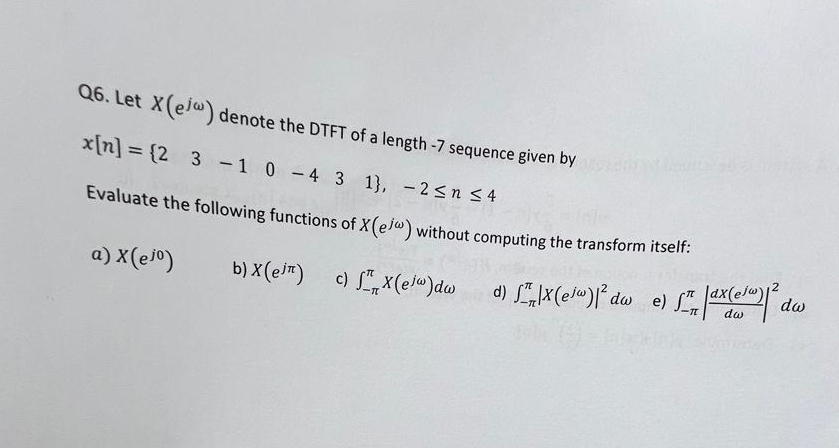 Solved Q6. ﻿Let x(ejω) ﻿denote the DTFT of a length -7 | Chegg.com