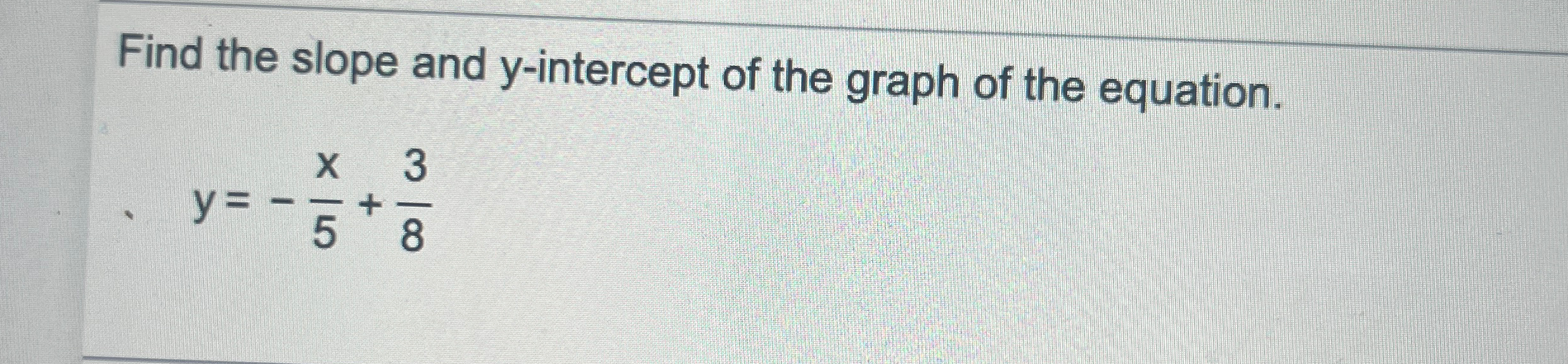 Solved Find the slope and y-intercept of the graph of the | Chegg.com