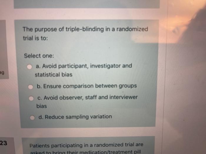 Solved The purpose of triple-blinding in a randomized trial | Chegg.com