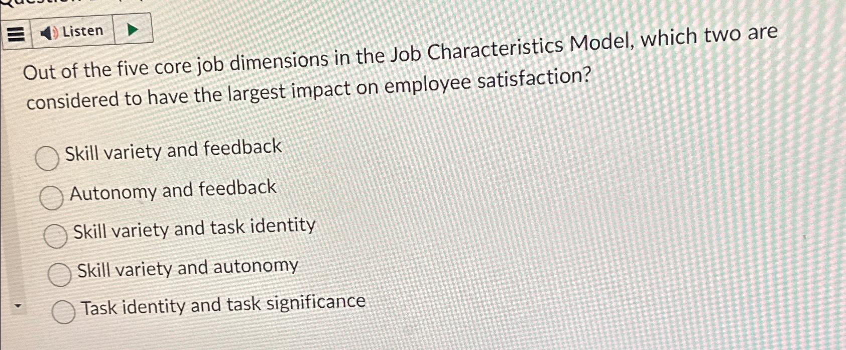 Solved ListenOut of the five core job dimensions in the Job | Chegg.com