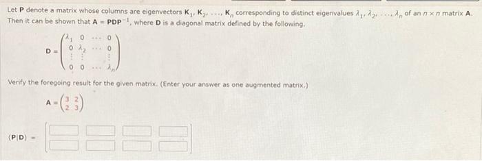 Solved Let P denote a matrix whose columns are eigenvectors | Chegg.com