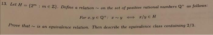 Solved 13. Let H={2m:m∈Z}. Define a relation ∼ on the set of | Chegg.com