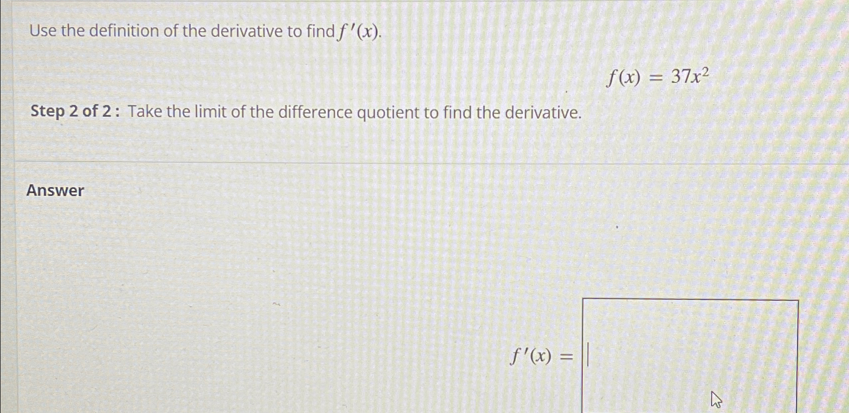 Solved Use the definition of the derivative to find | Chegg.com