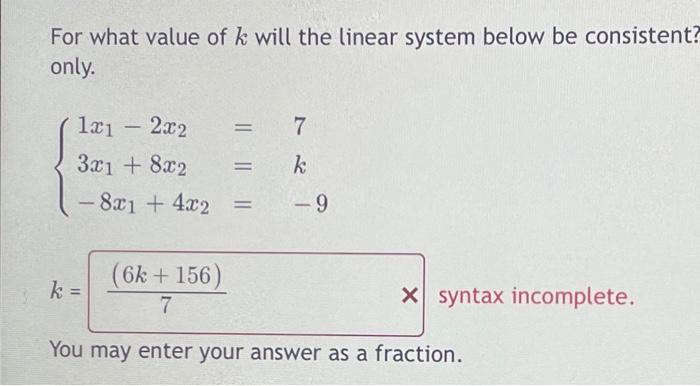 Solved For what value of k will the linear system below be | Chegg.com