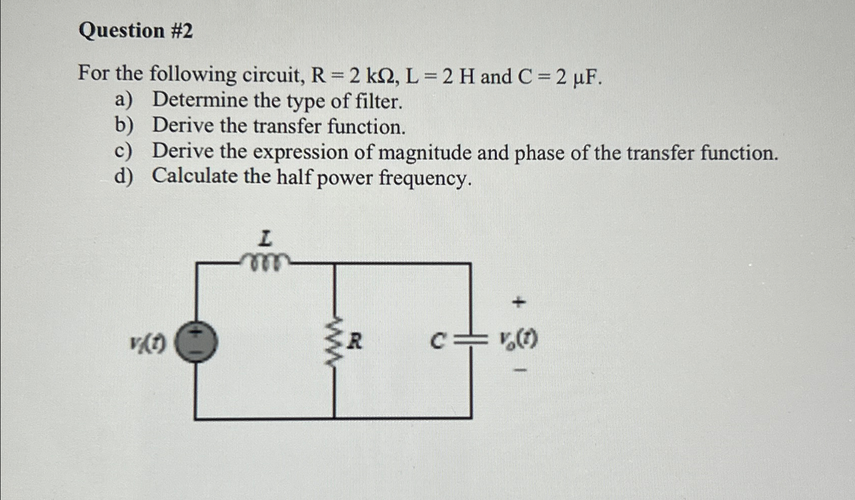 Solved Question #2For the following circuit, R=2kΩ,L=2H ﻿and | Chegg.com