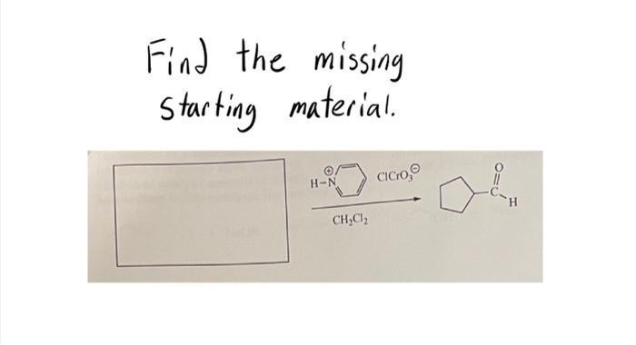 Solved Find the missing starting material. | Chegg.com