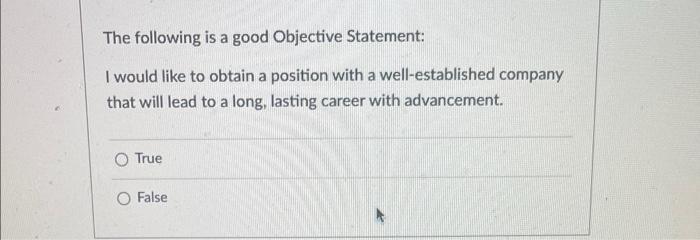 The following is a good Objective Statement: I would | Chegg.com