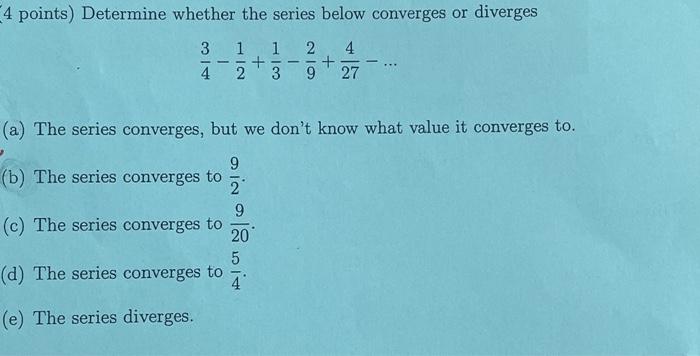 Solved (4 points) Determine whether the series below | Chegg.com