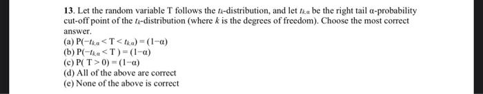 Solved 13. Let the random variable T follows the | Chegg.com