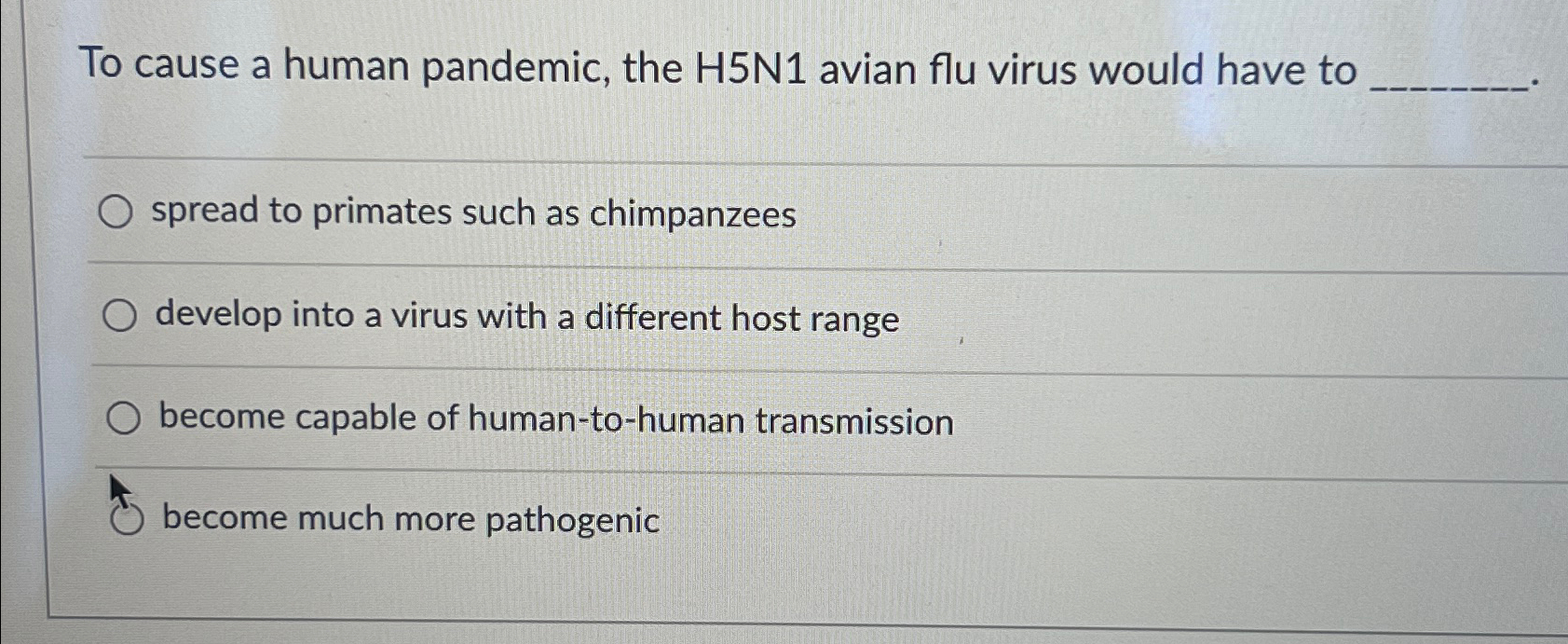 Solved To cause a human pandemic, the H5N1 ﻿avian flu virus | Chegg.com