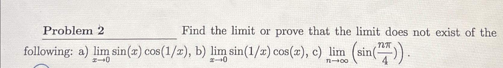 Solved Problem 2 ﻿Find the limit or prove that the limit | Chegg.com