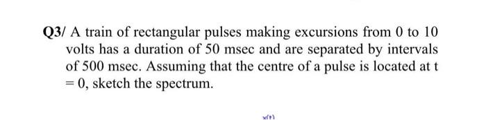Solved Q3/ A train of rectangular pulses making excursions | Chegg.com