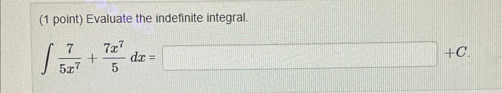 Solved (1 ﻿point) ﻿Evaluate the indefinite | Chegg.com