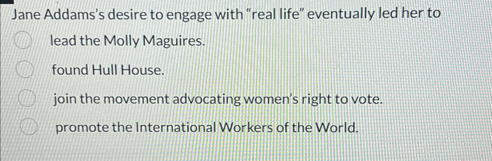 Solved Jane Addams's desire to engage with "real life" | Chegg.com
