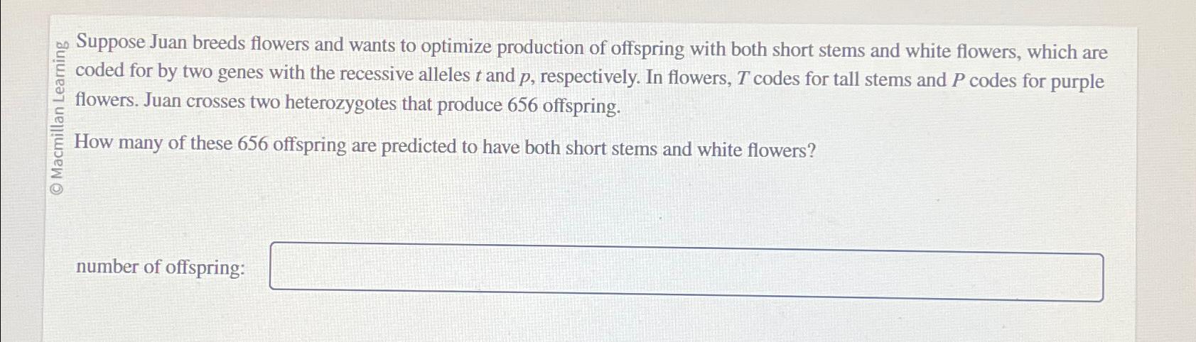 Solved Suppose Juan breeds flowers and wants to optimize | Chegg.com