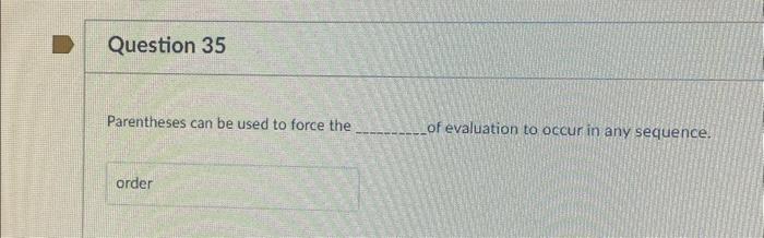 Solved Parentheses can be used to force the of evaluation to | Chegg.com