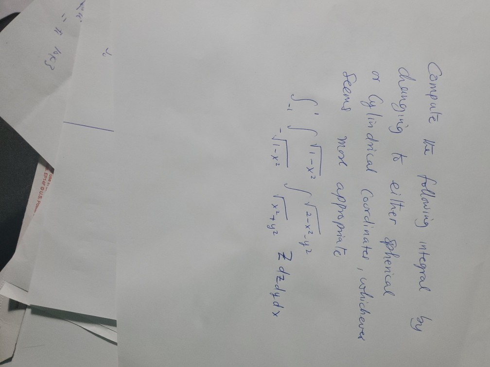 Solved Compute the following integral by changing to either | Chegg.com