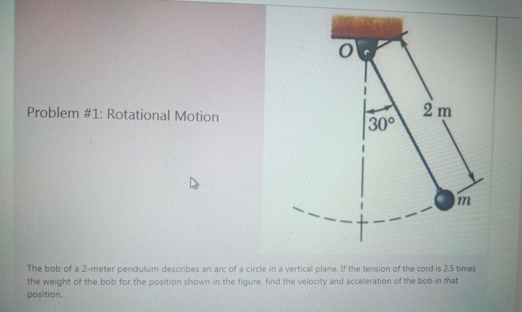 Solved Problem #1: Rotational Motion 30° 2 m m -t- The bob | Chegg.com