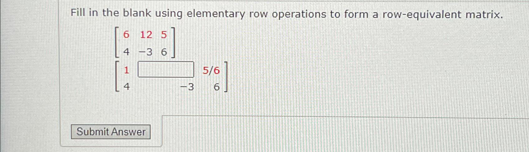 Solved Fill in the blank using elementary row operations to | Chegg.com