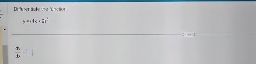 Solved Differentiate the function.y=(4x+9)3dydx= | Chegg.com
