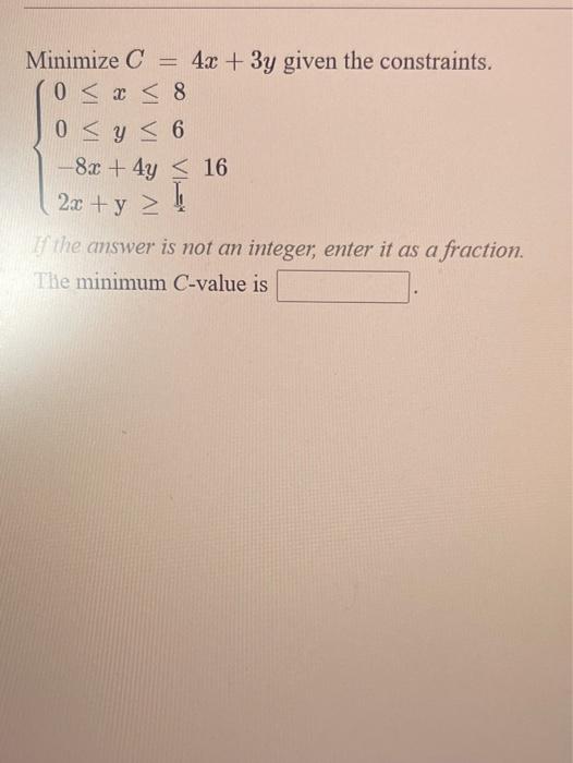 Solved Minimize C = 4x + 3y given the constraints. C 0