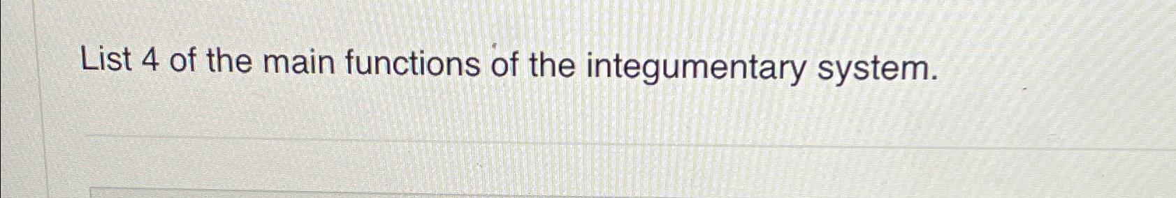 Solved List 4 ﻿of the main functions of the integumentary | Chegg.com