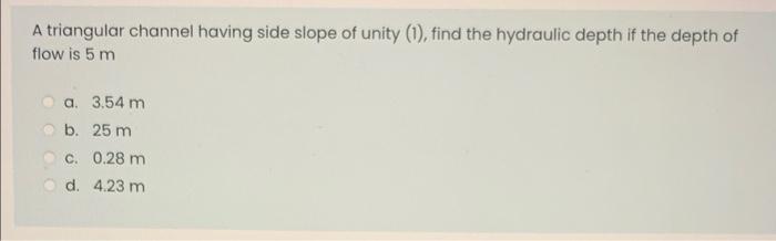 Solved A triangular channel having side slope of unity (1), | Chegg.com