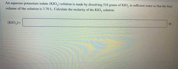 Solved An aqueous potassium iodate (KIO2) solution is made | Chegg.com
