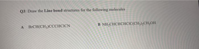 Solved Q3: Draw the Line bond structures for the following | Chegg.com
