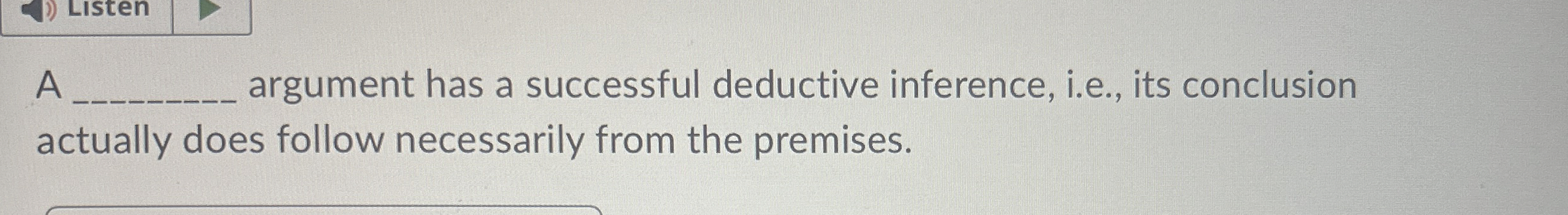 Solved Aargument has a successful deductive inference, i.e., | Chegg.com