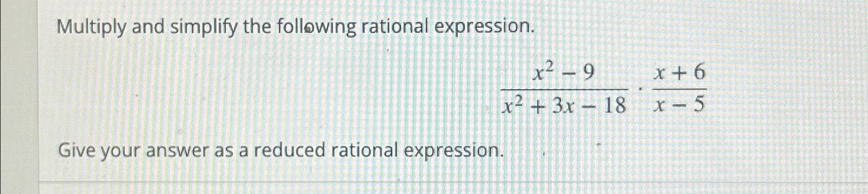 Solved Multiply and simplify the following rational | Chegg.com