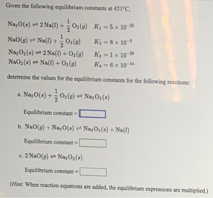 Solved Given the following equilibrium constants at 421°C, | Chegg.com