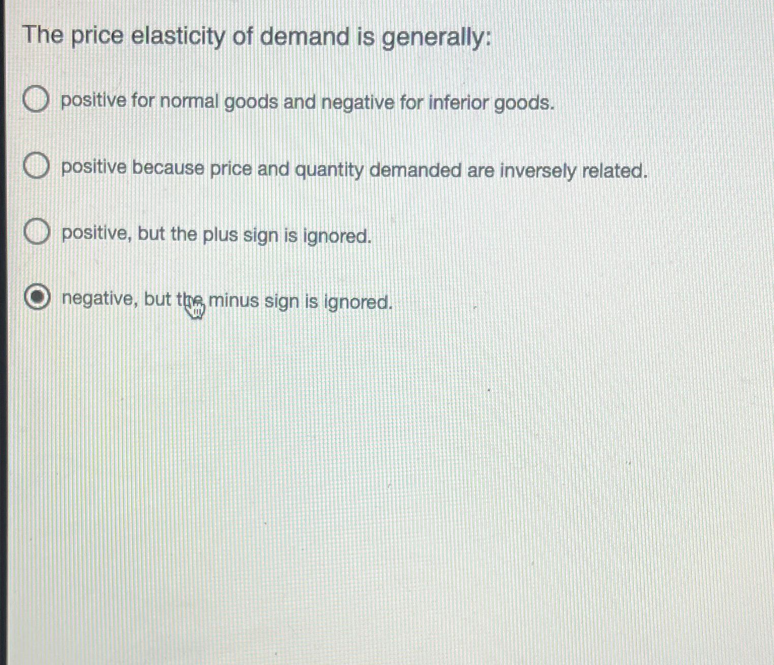 Solved The price elasticity of demand is generally:positive | Chegg.com