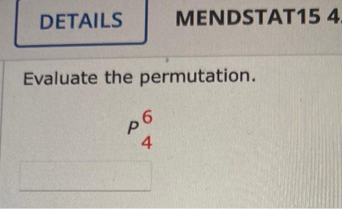 Solved DETAILS MENDSTAT15 4. Evaluate the permutation. P 4 | Chegg.com