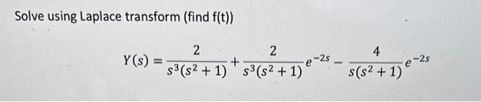 Solved Solve using Laplace transform (find f(t) ) | Chegg.com